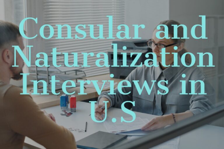 Interview Preparation for Consular & Naturalization Interviews